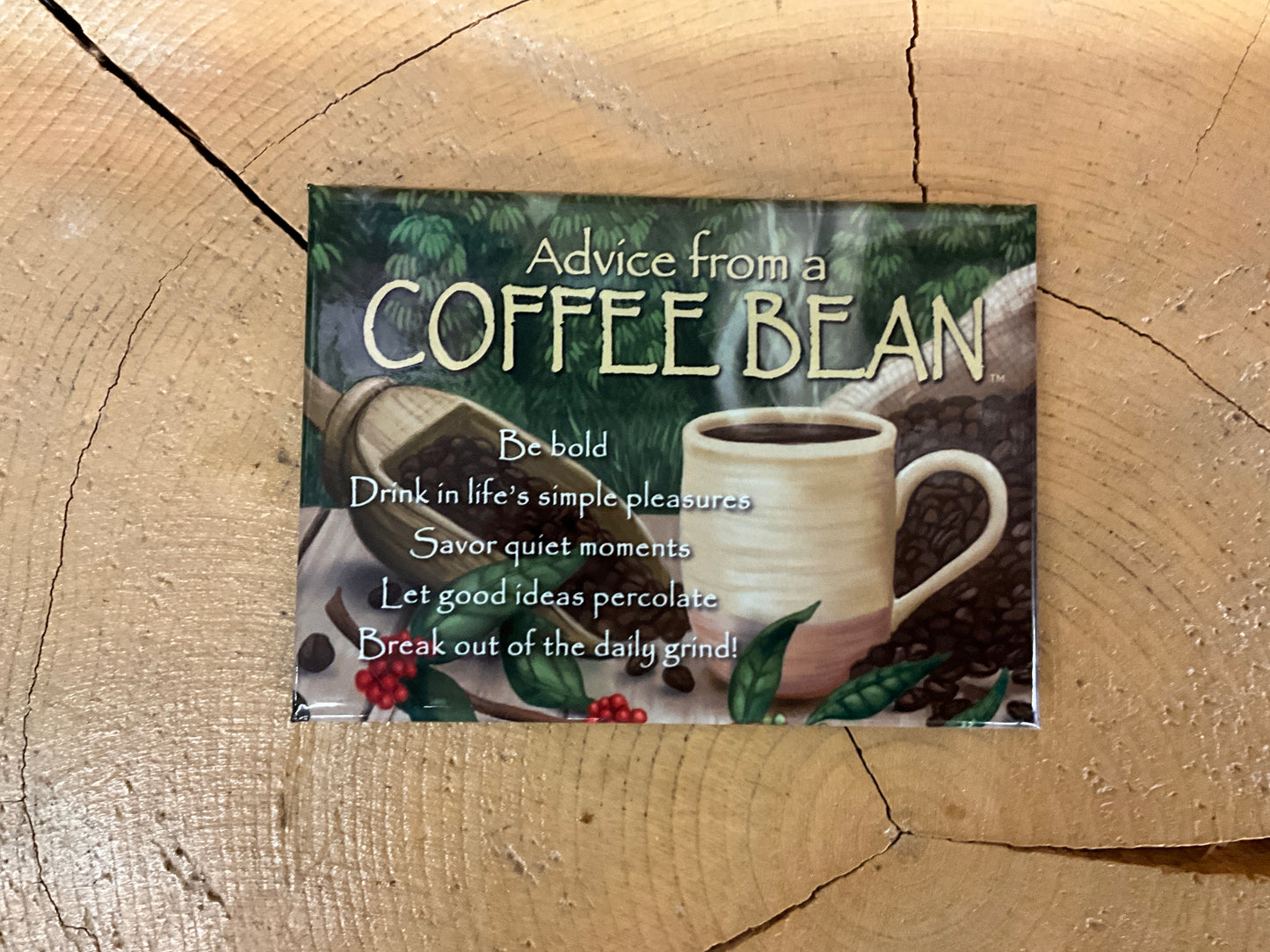 ADVICE FROM A COFFEE BEAN MAGNET - 8783 – Swift Creek Trading, LLC.
